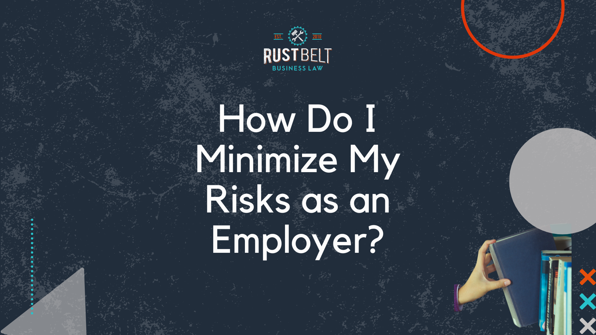 How Do I Minimize My Risks as an Employer? - Rust Belt Business Law