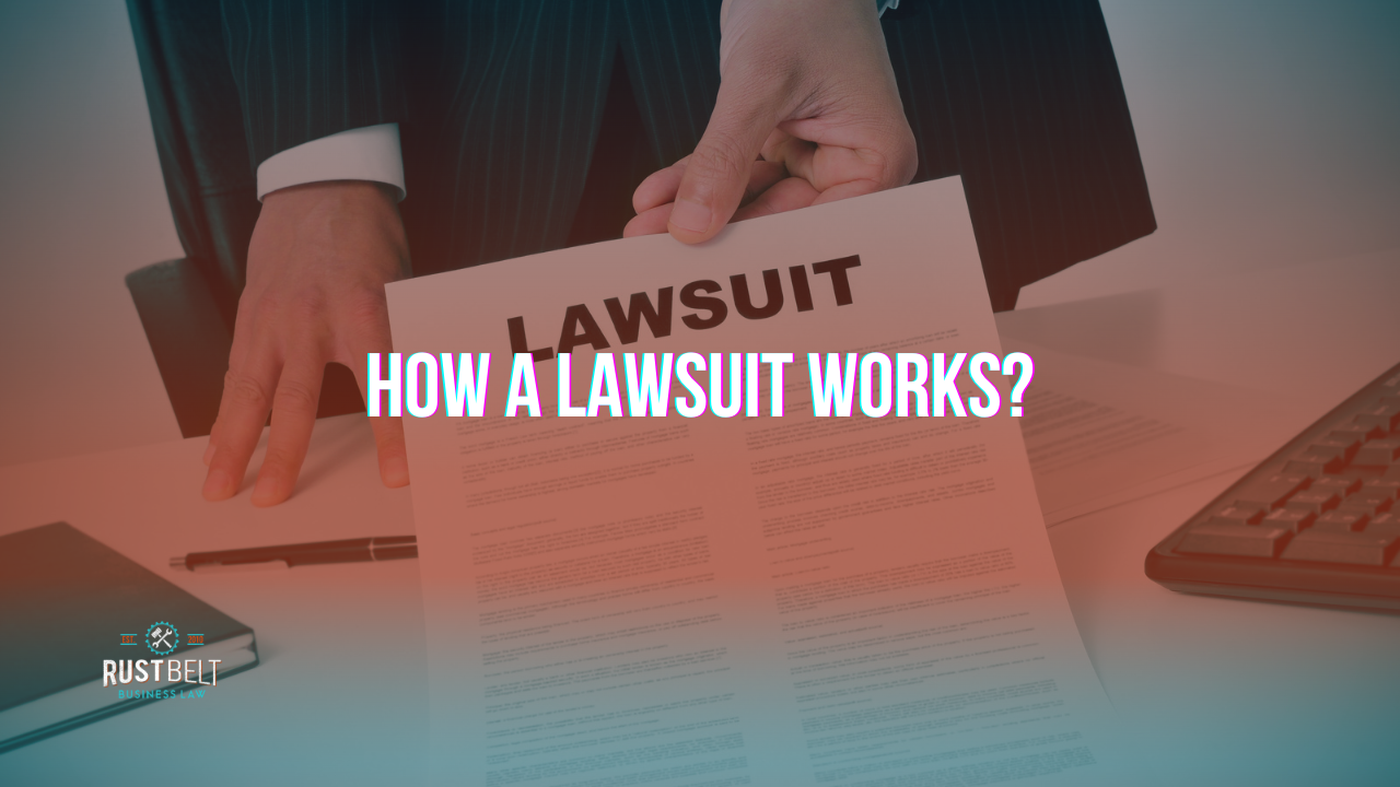 What Happens When You Are Involved In A Lawsuit? - Rust Belt Business Law
