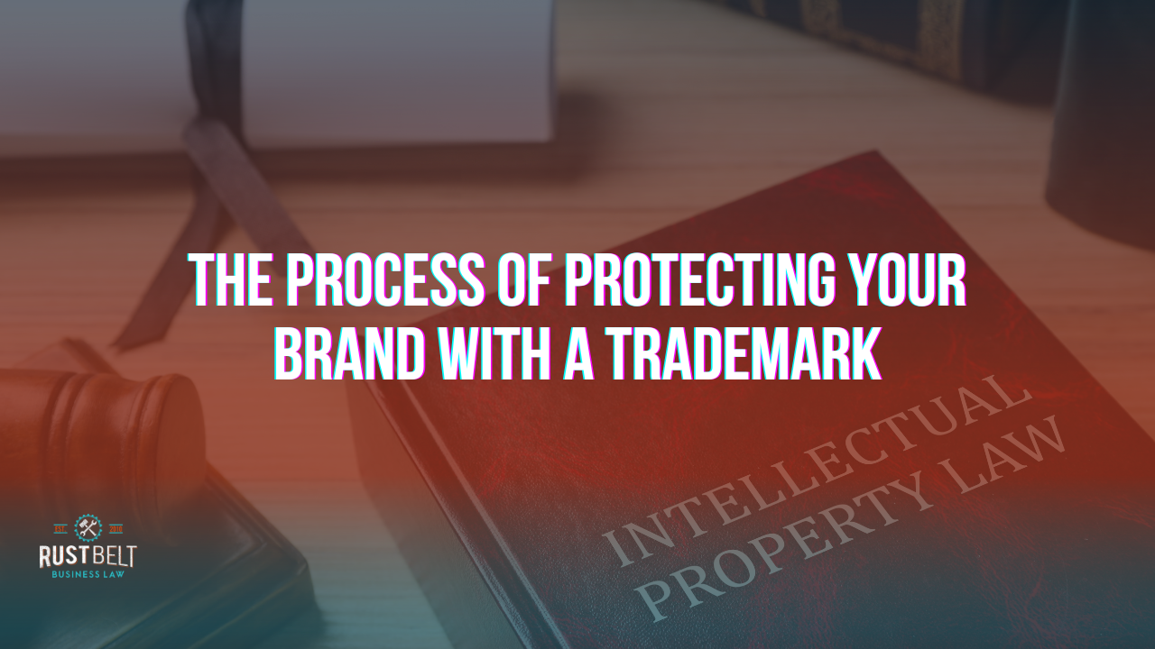 The Process of Protecting Your Business with a Trademark - Rust Belt ...