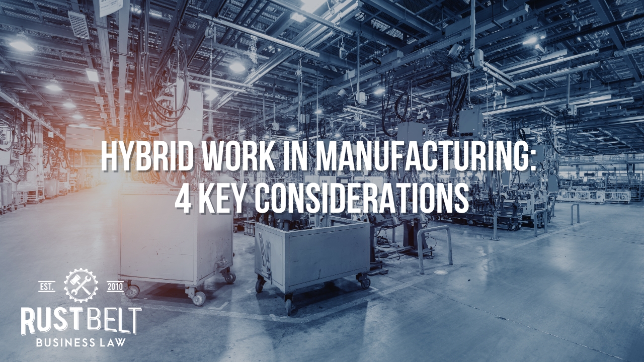 Hybrid Work in Manufacturing: 4 Key Considerations - Rust Belt Business Law