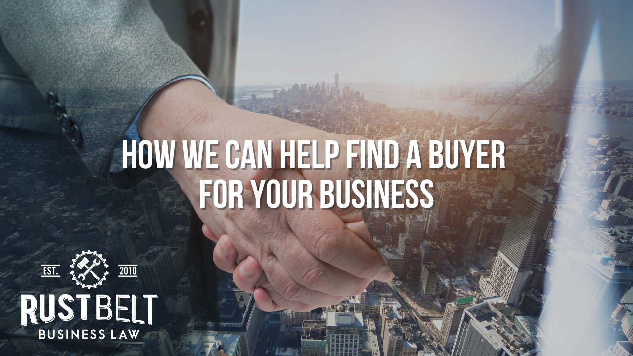 How We Can Help Find a Buyer for Your Business - Rust Belt Business Law